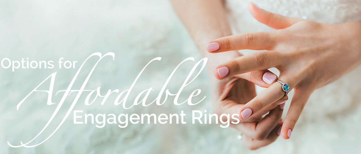 What are My Options for Affordable Engagement Rings?